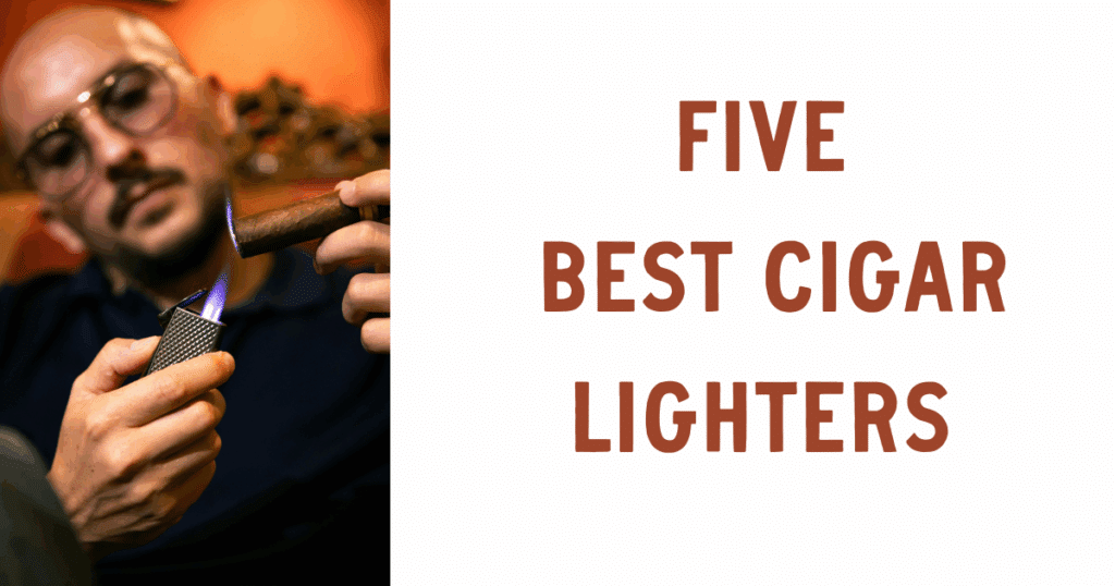 Best Cigar Lighter: 5 Top Picks Every Cigar Smoker Should Own - LM Cigars
